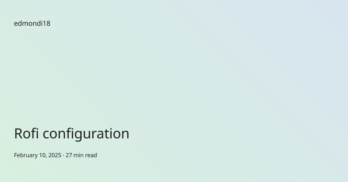 Rofi configuration | Edmond Kacaj's Blog